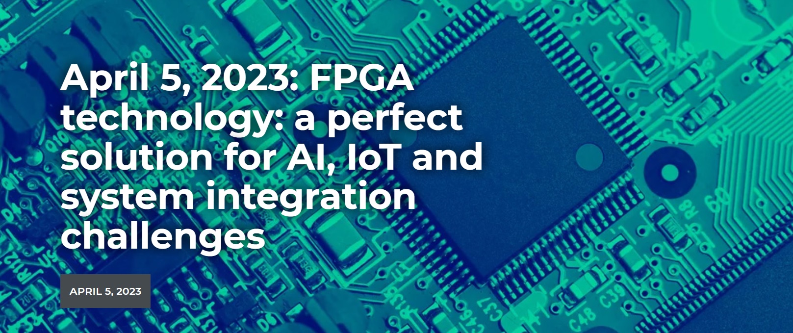 FPGA technology: a perfect solution for AI, IoT and system integration ...